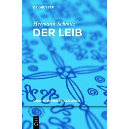 De Gruyter Grundthemen Philosophie / Der Leib - Hermann Schmitz, Kartoniert (TB)