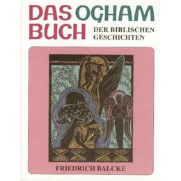 Das Ogham Buch der biblischen Geschichten - Friedrich Balcke, Gebunden