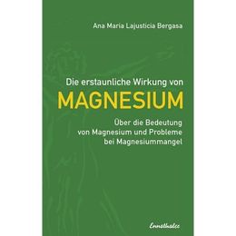 Die erstaunliche Wirkung von Magnesium - Ana M. Lajusticia Bergasa, Kartoniert (TB)