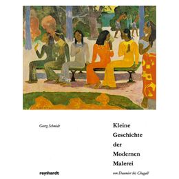 Kleine Geschichte der Modernen Malerei von Daumier bis Chagall - Georg Schmidt, Kartoniert (TB)