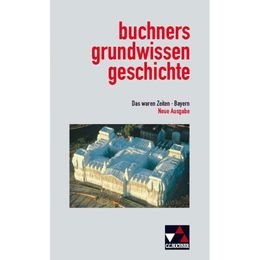 Das waren Zeiten - Bayern (alt) / Buchners grundwissen geschichte Bayern, Kartoniert (TB)