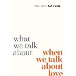 What We Talk About When We Talk About Love - Raymond Carver, Kartoniert (TB)