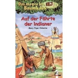 Loewe Verlag Auf der Fährte der Indianer / Das magische Baumhaus Bd.16 - Mary Pope Osborne, Gebunden