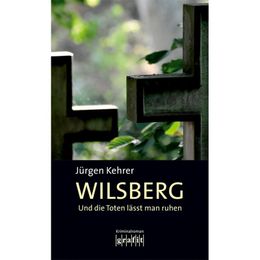 Und die Toten lässt man ruhen / Wilsberg Bd.1 - Jürgen Kehrer, Taschenbuch