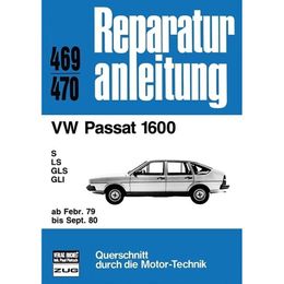 Reparaturanleitung / 469/70 / VW Passat 1600 ab Februar 1979 bis September 1980, Kartoniert (TB)