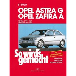 Delius Klasing Verlag Opel Astra G 3/98 bis 2/04 - Opel Zafira A 4/99 bis 6/05 - Rüdiger Etzold, Kartoniert (TB)