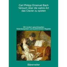 Bärenreiter Versuch über die wahre Art das Clavier zu spielen - Carl Philipp Emanuel Bach, Kartoniert (TB)