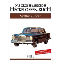 Große Reihe / Das große Mercedes-Heckflossen-Buch - Matthias Röcke, Gebunden