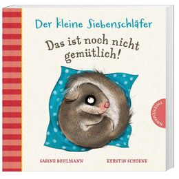 Der kleine Siebenschläfer / Der kleine Siebenschläfer: Das ist noch nicht gemütlich! - Sabine Bohlmann, Kerstin Schoene, Pappband
