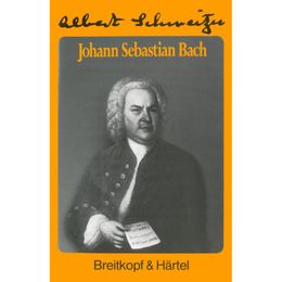 Breitkopf & Härtel Johann Sebastian Bach - Albert Schweitzer, Leinen