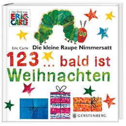 GERSTENBERG Die Welt von Eric Carle / Die kleine Raupe Nimmersatt - 1, 2, 3 bald ist Weihnachten - Eric Carle, Pappband