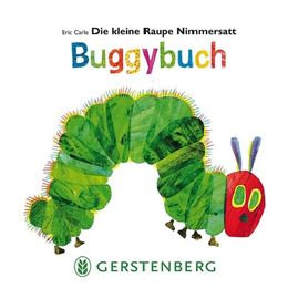 GERSTENBERG Die Welt von Eric Carle / Die kleine Raupe Nimmersatt - Buggybuch - Eric Carle, Pappband