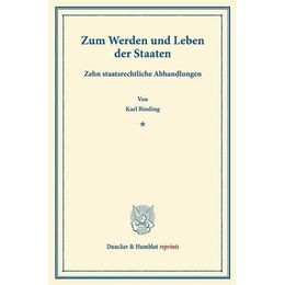Duncker & Humblot reprints / Zum Werden und Leben der Staaten. - Karl Binding, Kartoniert (TB)