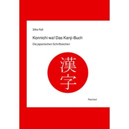 Reichert Konnichi wa! / Konnichi wa!, Das Kanji-Buch - Silke Ralf, Kartoniert (TB)