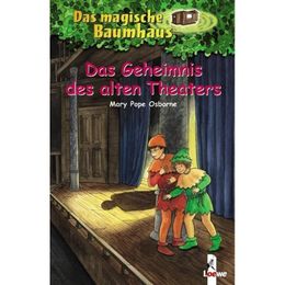 Loewe Das Geheimnis des alten Theaters / Das magische Baumhaus Bd.23 - Mary Pope Osborne, Gebunden