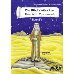 Die Bibel entdecken: Das Alte Testament Band 1.Bd.1 - Dorothee Pakulat, Sonja Thomas, Geheftet