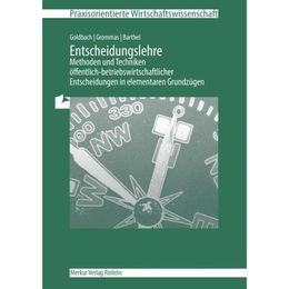 Entscheidungslehre - Methoden und Techniken - Arnim Goldbach, Dieter Grommas, Thomas Barthel, Kartoniert (TB)