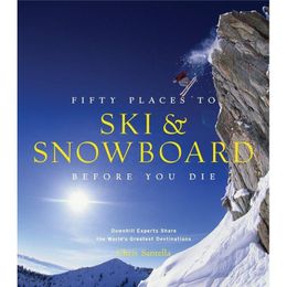 Abrams & Chronicle Books Fifty Places to Ski and Snowboard Before You Die - Chris Santella, Gebunden