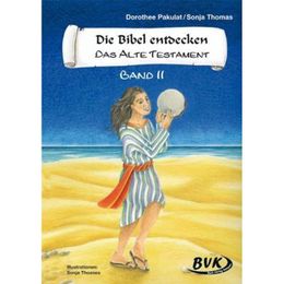 Die Bibel entdecken: Das Alte Testament Band 2.Bd.2 - Dorothee Pakulat, Sonja Thomas, Geheftet