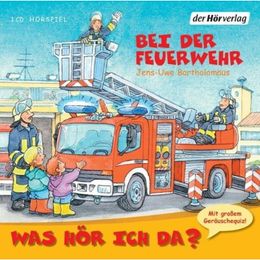 Was hör ich da? Bei der Feuerwehr,Audio-CD - Jens-uwe Bartholomäus (Hörbuch)