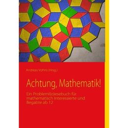 Books on Demand Achtung, Mathematik! - Sarah Debus, Andreas Vohns, Theo Overhagen, Kartoniert (TB)