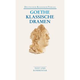 Klassische Dramen: Iphigenie auf Tauris / Egmont / Torquato Tasso - Johann Wolfgang Goethe, Kartoniert (TB)
