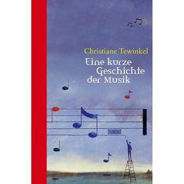 Eine kurze Geschichte der Musik - Christiane Tewinkel, Gebunden