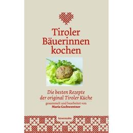 Tiroler Bäuerinnen kochen - Maria Gschwentner, Gebunden