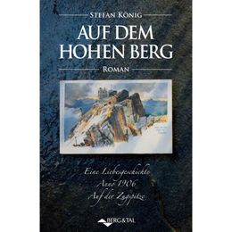 Berg & Tal Auf dem hohen Berg - Stefan König, Kartoniert (TB)