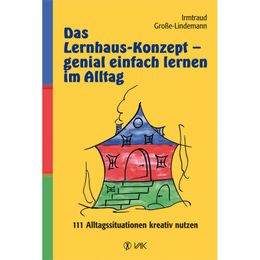 Das Lernhaus-Konzept - genial einfach lernen im Alltag - Irmtraud Große-Lindemann, Kartoniert (TB)