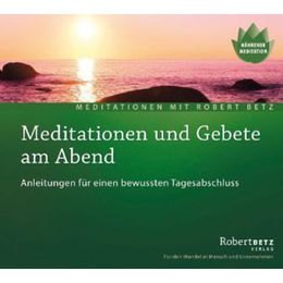 Meditationen und Gebete am Abend, Audio-CD,Audio-CD - Robert Betz (Hörbuch)