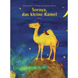 Soraya, das kleine Kamel - Andrea Karimé, Annette von Bodecker-Büttner, Gebunden