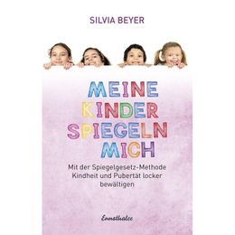 Meine Kinder spiegeln mich - Silvia Beyer, Kartoniert (TB)
