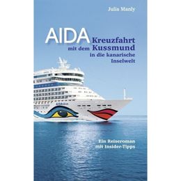 Books on Demand AIDA- Kreuzfahrt mit dem Kussmund in die kanarische Inselwelt - Julia Manly, Kartoniert (TB)