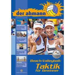 Neuer Sportverlag der ahmann - Beach-Volleyball-Taktik für Gewinner - Jörg Ahmann, Kartoniert (TB)
