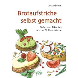 Brotaufstriche selbst gemacht - Jutta Grimm, Gebunden