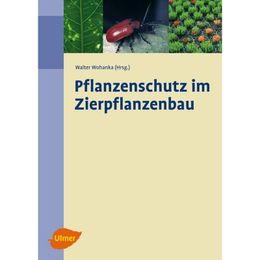 Pflanzenschutz im Zierpflanzenbau - Walter Wohanka, Gebunden