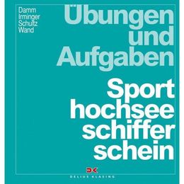 Delius Klasing Verlag Sporthochseeschifferschein, Übungen und Aufgaben - Klaus Damm, Peter Irminger, Harald Schultz, Christoph Wand, Kartoniert (TB)