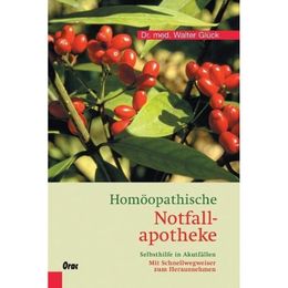 ORAC Homöopathische Notfallapotheke - Walter Glück, Gebunden