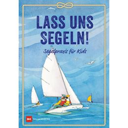 Delius Klasing Verlag Lass uns segeln! - Claudia Myatt, Kartoniert (TB)