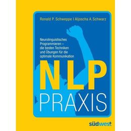 NLP Praxis - Ronald P. Schweppe, Aljoscha A. Schwarz, Kartoniert (TB)