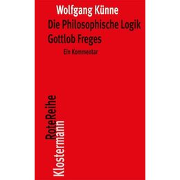 Klostermann Die philosophische Logik Gottlob Freges.Tl.1-4 - Wolfgang Künne, Kartoniert (TB)