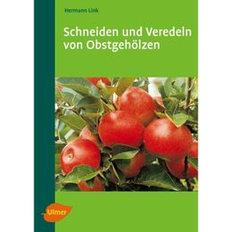 Schneiden und Veredeln von Obstgehölzen - Link, Kartoniert (TB)
