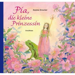 Pia, die kleine Prinzessin - Daniela Drescher, Gebunden