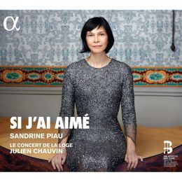 Alpha Si J'Ai Aimé-Lieder - Sandrine Piau, J. Chauvin, Le Concert de la Loge. (CD)