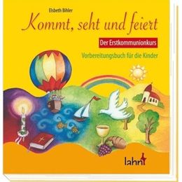 Kommt, seht und feiert. Der Erstkommunionkurs, Kinderbuch - Elsbeth Bihler, Kartoniert (TB)