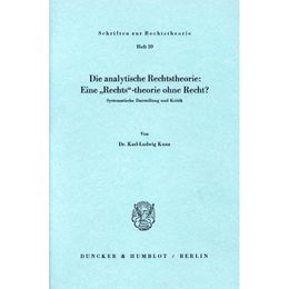 Die analytische Rechtstheorie: Eine "Rechts"-theorie ohne Recht? - Karl-Ludwig Kunz, Kartoniert (TB)