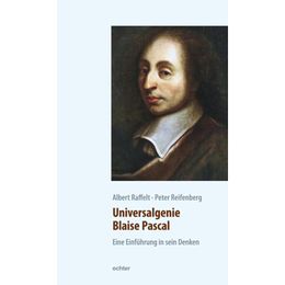 Universalgenie Blaise Pascal - Albert Raffelt, Peter Reifenberg, Kartoniert (TB)