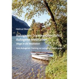 Autogenes Training Oberstufe / Autogene Meditation - Helmut Brenner, Kartoniert (TB)