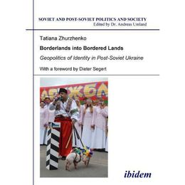 Borderlands into Bordered Lands. Geopolitics of Identity in Post-Soviet Ukraine - Tatiana Zhurzhenko, Kartoniert (TB)